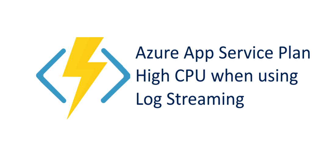 Azure App Service Plans – High CPU when using Log Streaming – Masters ...